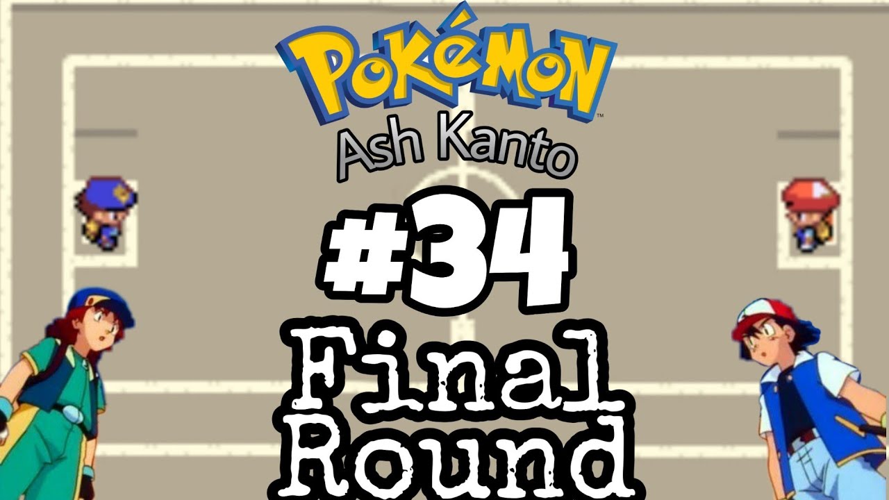 Let's Play Pokémon Ash Kanto - Chapter - 34 - Final Round Ash Vs ...