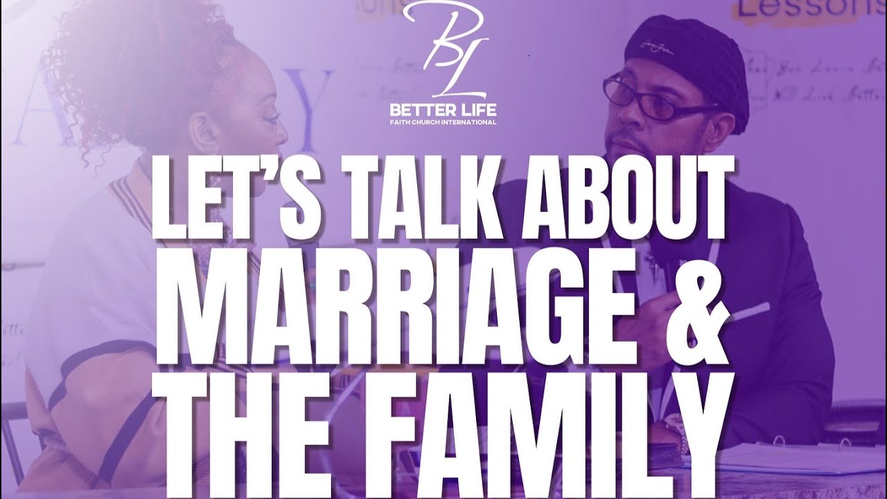 LET'S TALK ABOUT MARRIAGE & THE FAMILY - YouTube