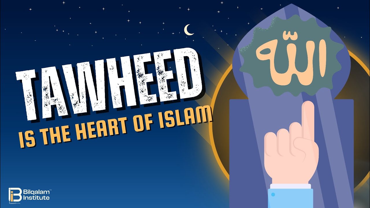 Tawheed: The Heart of Islam - YouTube
