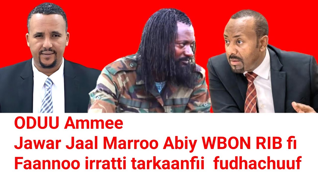 Jaal marroon Murtoo gurguddoo fi Jabdu Abiy Jawar Birhanu jula | Moha ...