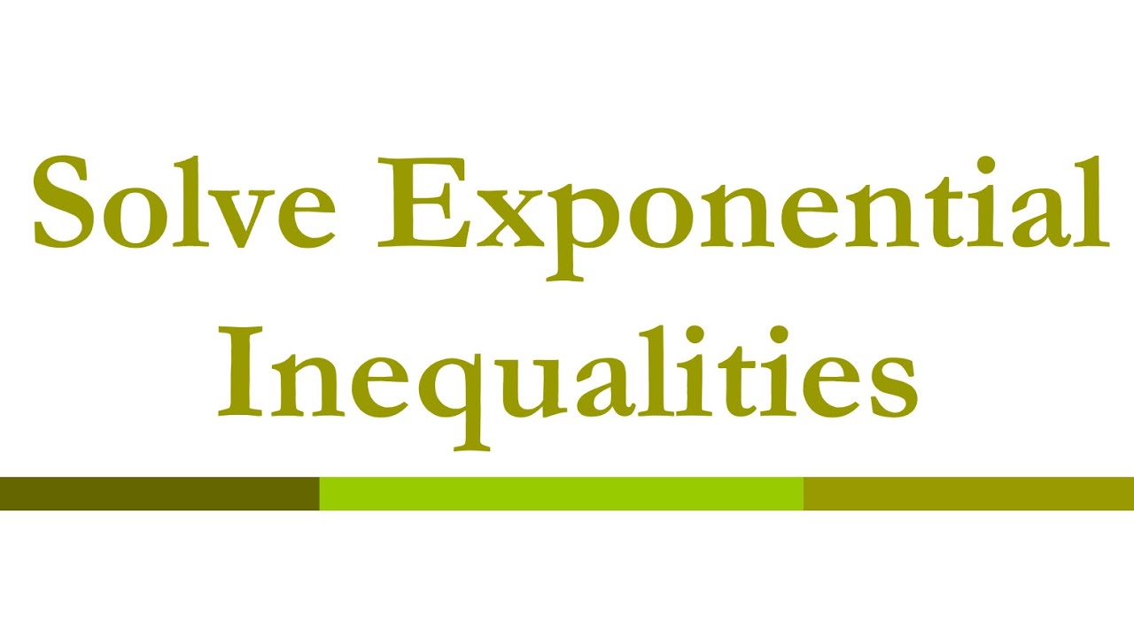 Solving Exponential Inequalities - YouTube
