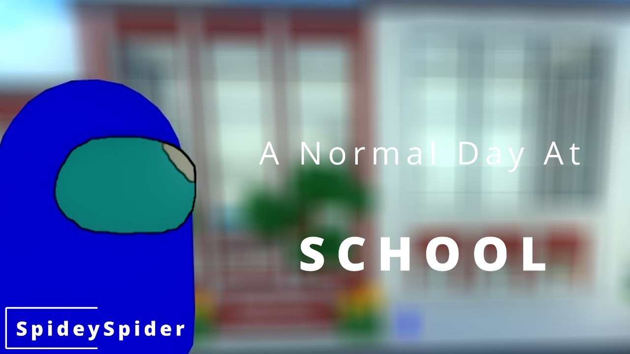 A Normal Day At School - YouTube