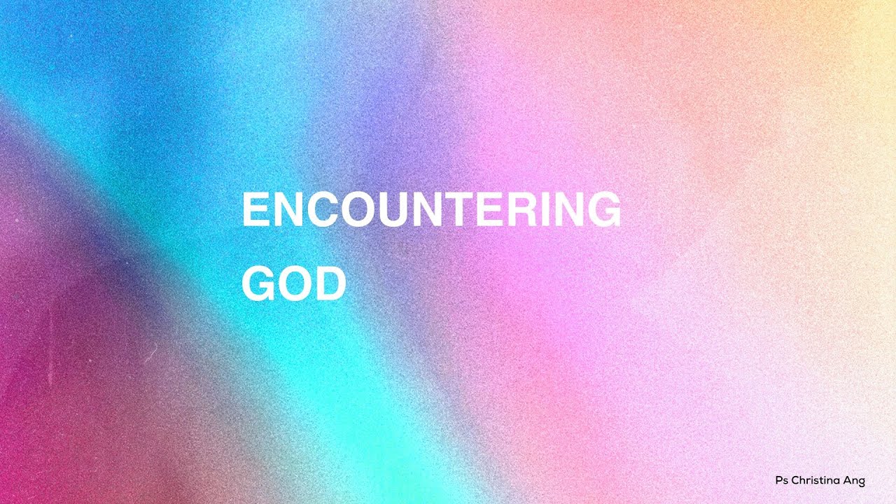 Encountering God | Pastor Christina Ang | 07/04/2024 PM - YouTube