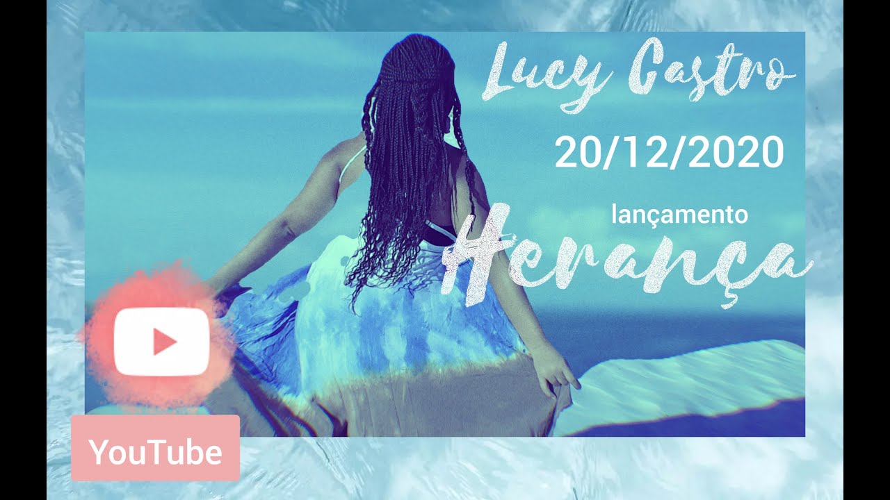 HERANÇA - LUCY CASTRO (música) - YouTube