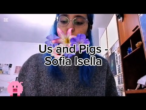 Us and Pigs - Sofia Isella (cover by Xalis☆♪)