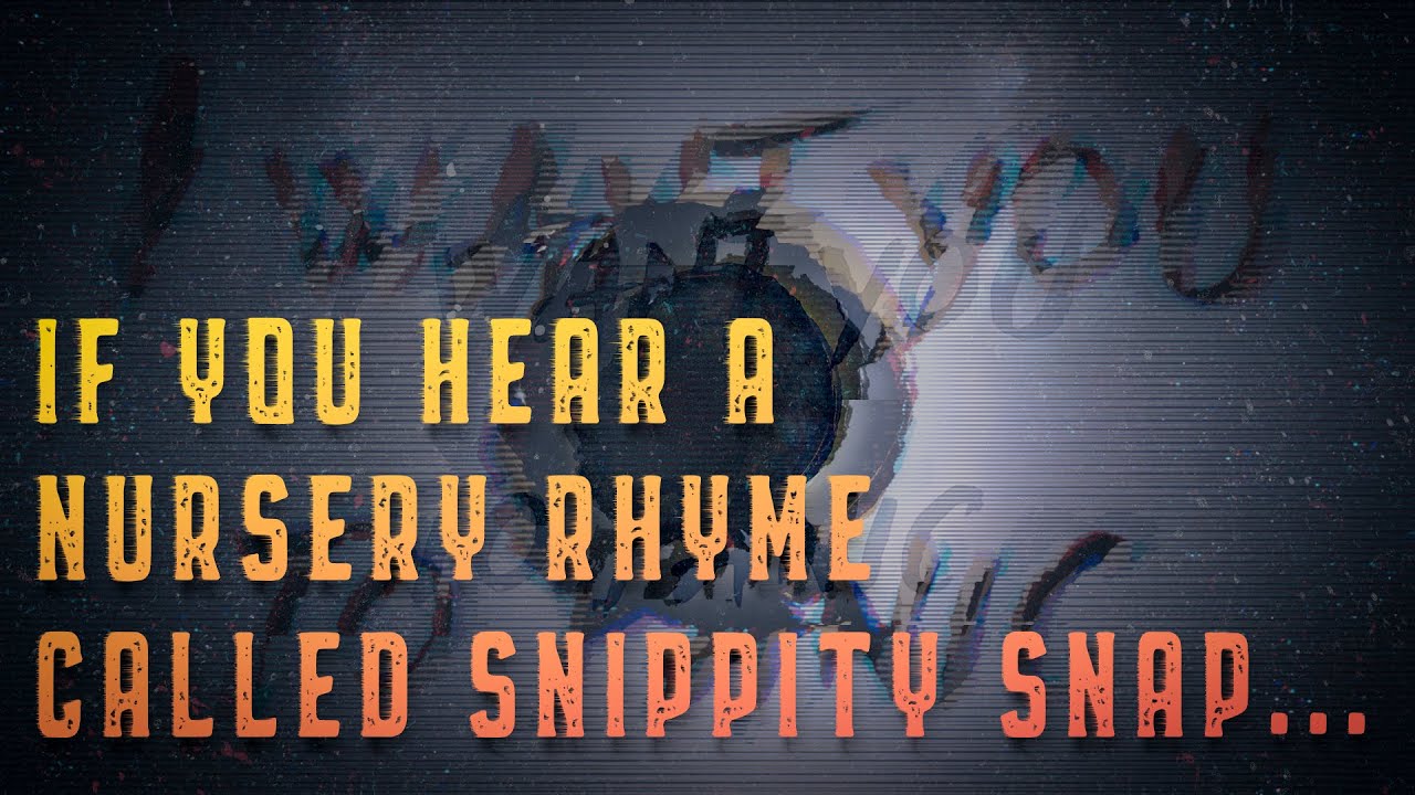 If you hear a nursery rhyme called Snippity Snap, this is a matter of ...