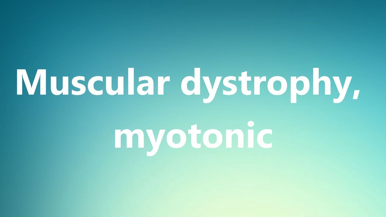 Muscular dystrophy, myotonic - Medical Definition and Pronunciation ...
