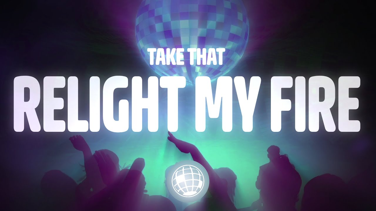Take That - Relight My Fire (Lyrics) ft. Lulu - YouTube