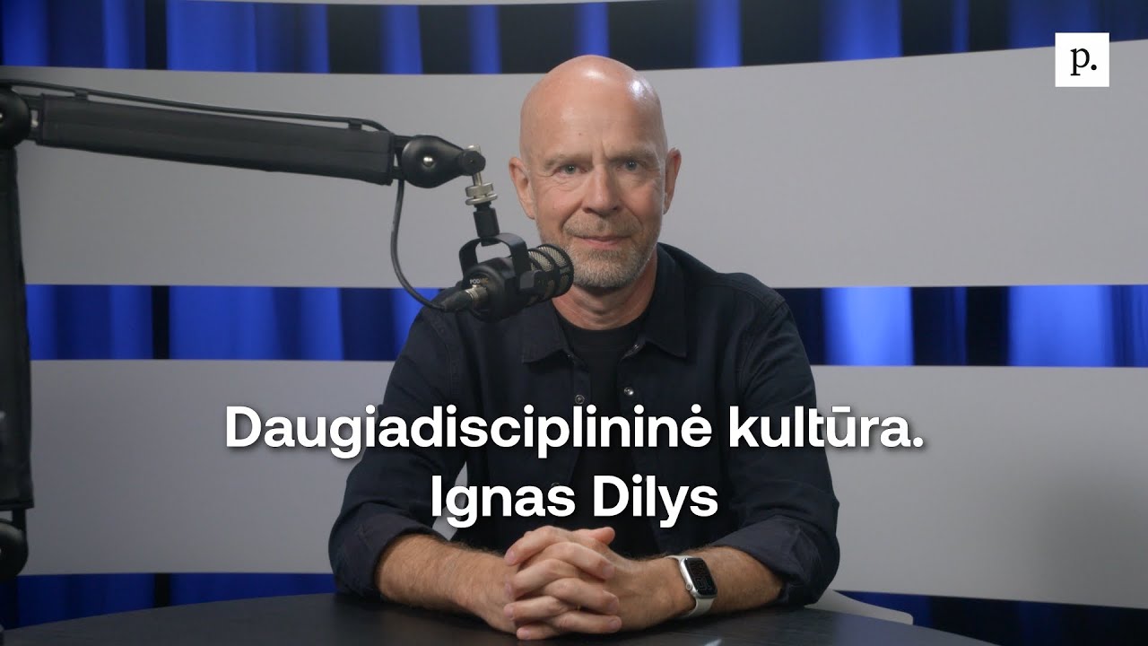 Daugiadisciplininė kultūra. Ignas Dilys - YouTube