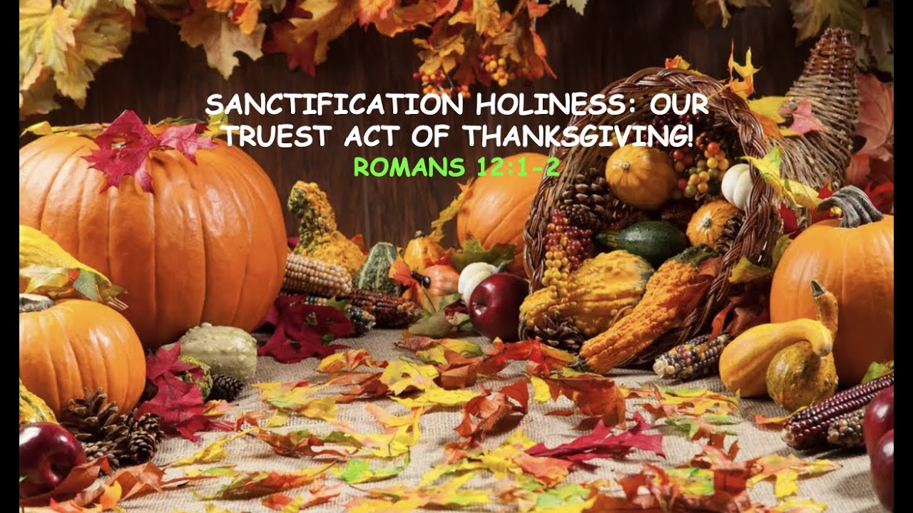Sunday Service - "SANCTIFICATION - HOLINESS: OUR TRUEST ACT OF ...