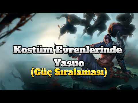 Yasuo Kostüm Evrenleri / Güç Sıralaması