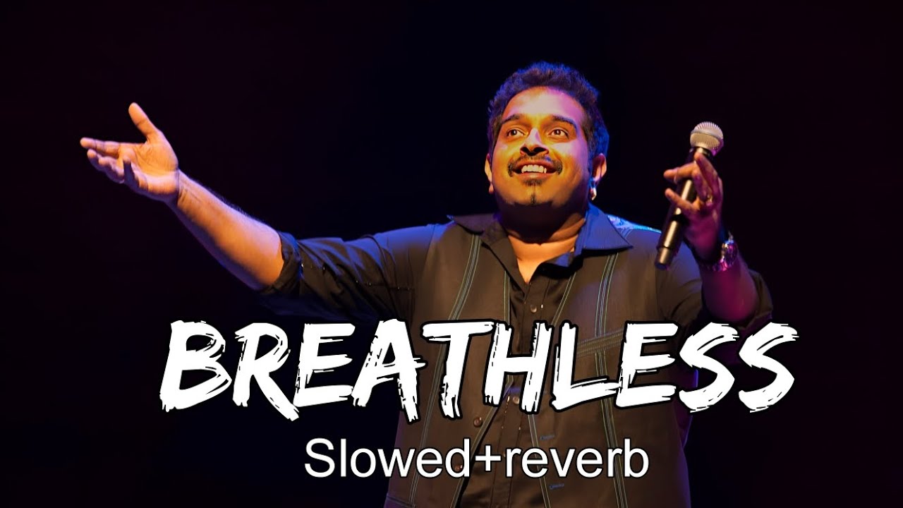 Breathless | Shankar Mahadevan (Slowed+Reverb) - YouTube