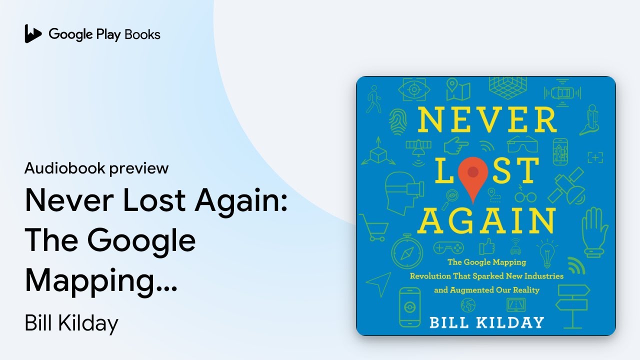 Never Lost Again: The Google Mapping Revolution… by Bill Kilday ...