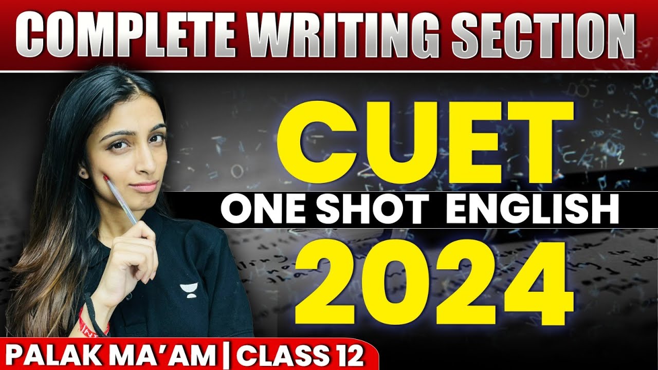 CUET English 2024 | Complete Writing Section in One Shot | Palak Ma'am ...