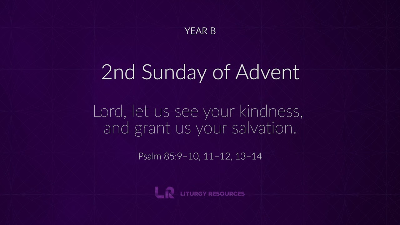 2nd Sunday of Advent: Psalm 85 - Lord Let Us See Your Kindness [YEAR B ...
