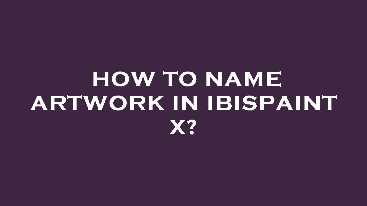 How to name artwork in ibispaint x? - YouTube