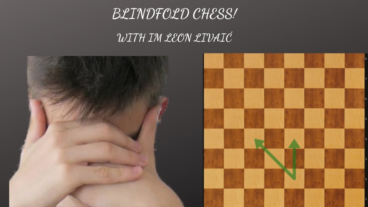 Blindfold chess with IM Leon Livaić - YouTube