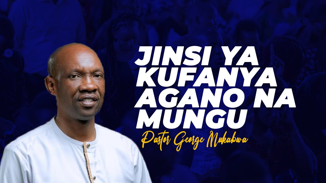 JINSI YA KUFANYA AGANO NA MUNGU PART 2 || PASTOR GEORGE MUKABWA || 20 ...