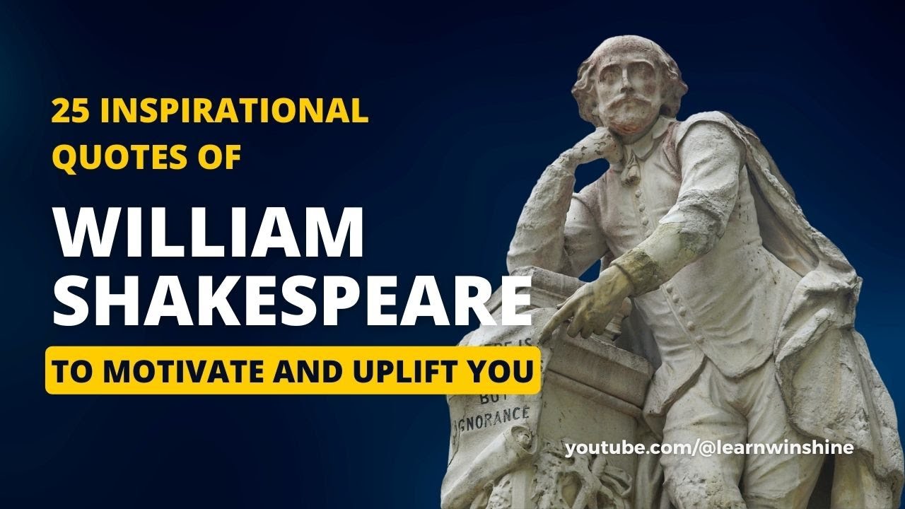 25 Inspirational William Shakespeare Quotes To Motivate And Uplift You ...