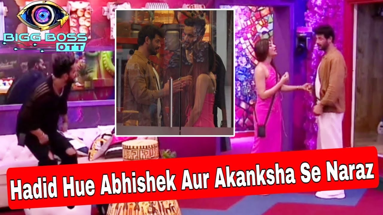 Bigg Boss Ott 2 Live टूटा दिल Jad Hadid का हुए नाराज़ Akanksha और