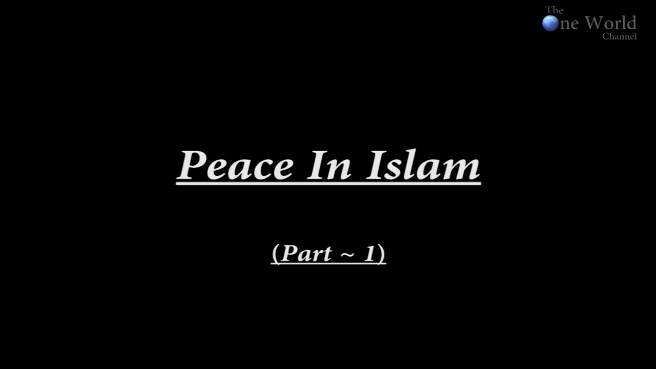 Peace In Islam (Part-1) - YouTube