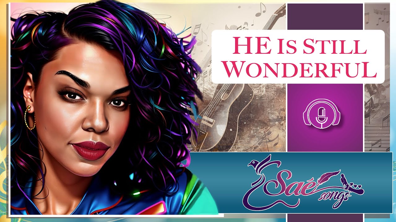 SAE SONGS: "HE IS STILL WONDERFUL" - YouTube