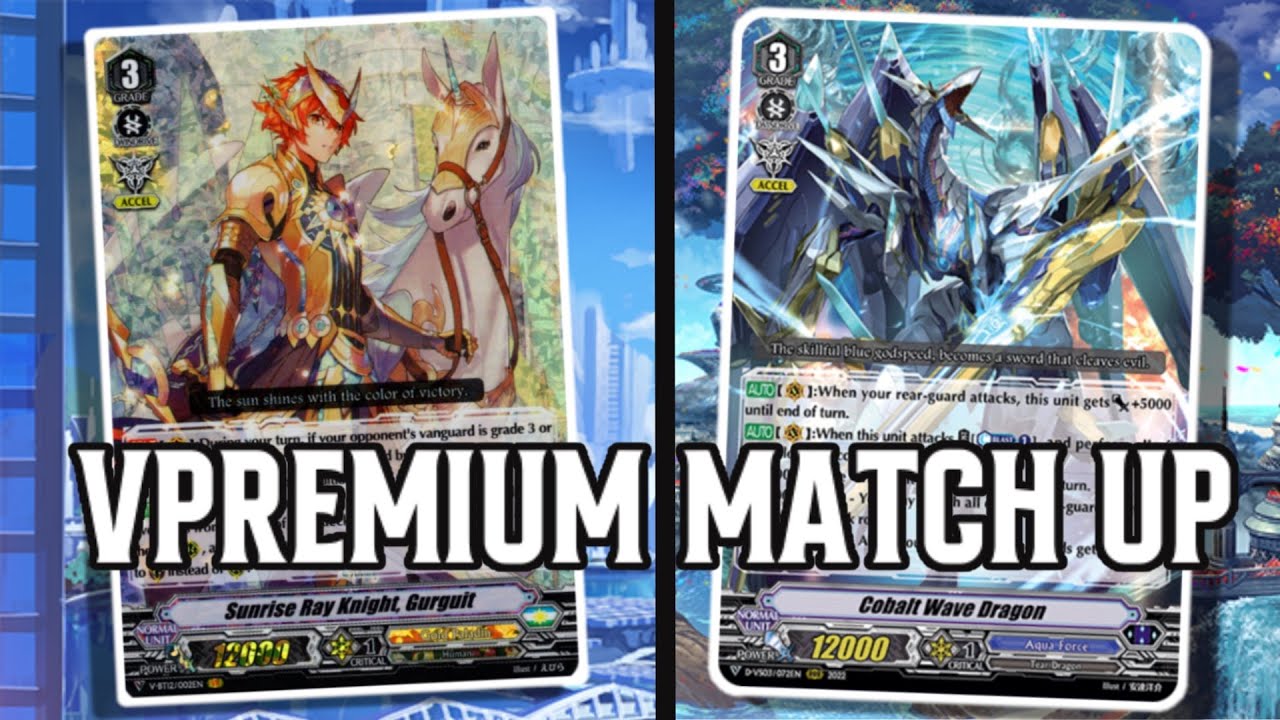 Sunrise Ray Radiant Sword, Gurguit vs Cobalt Wave Dragon | Cardfight ...