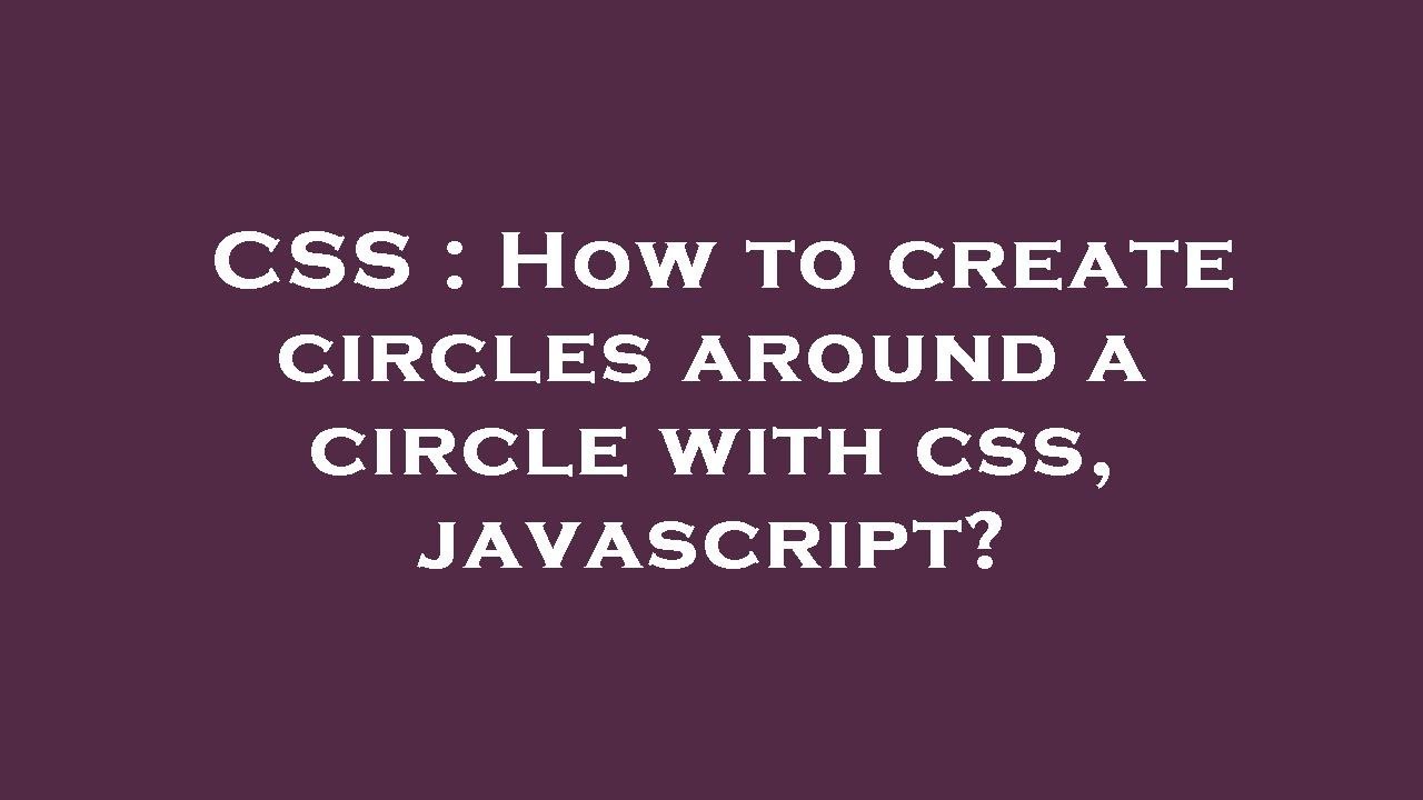 Css How To Create Circles Around A Circle With Css Javascript Youtube