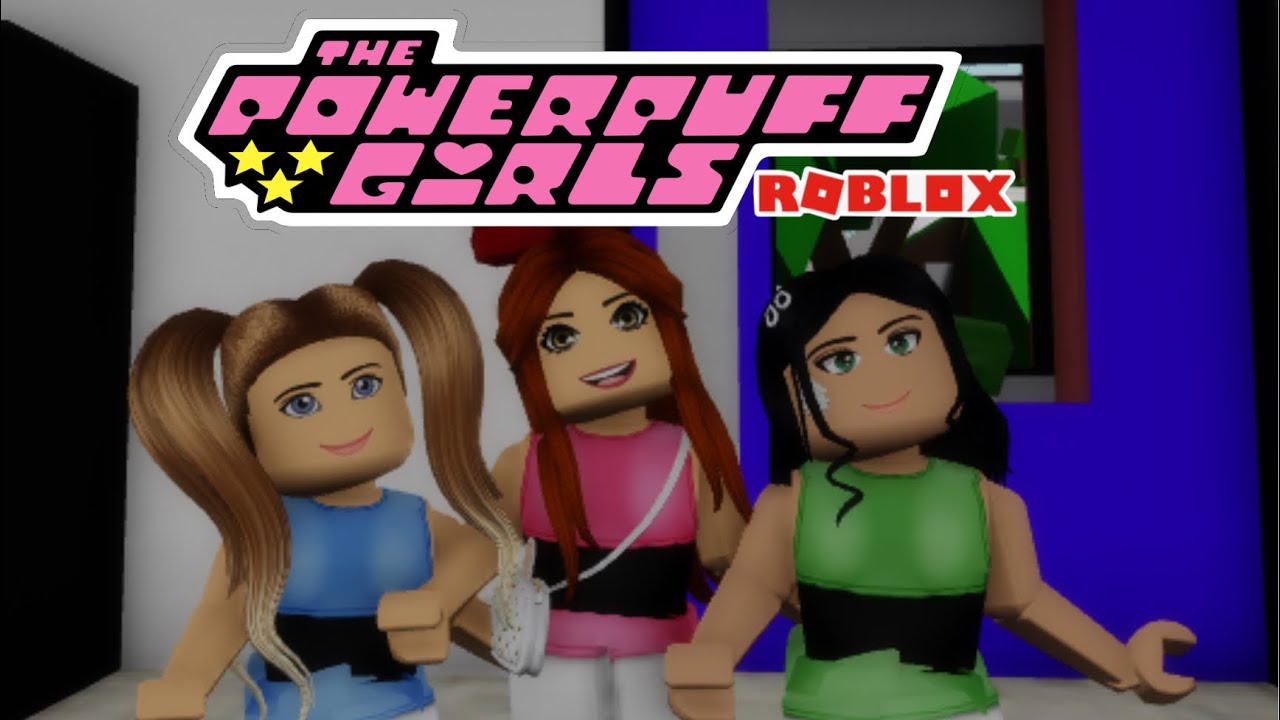 The Power Puff Girls in ROBLOX?! || Ft. PurxpleRblx, FunnyBunny, Bloxy ...