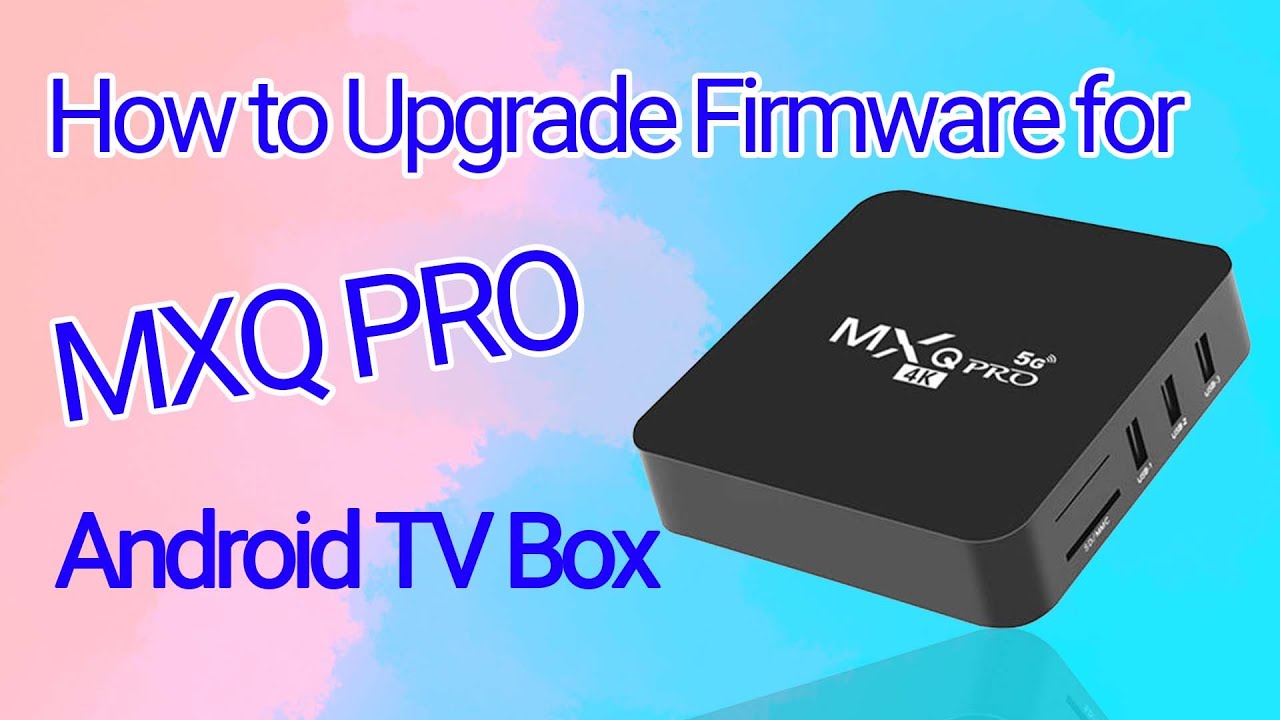 How to Upgrade Firmware for MXQ PRO Android TV Box - YouTube
