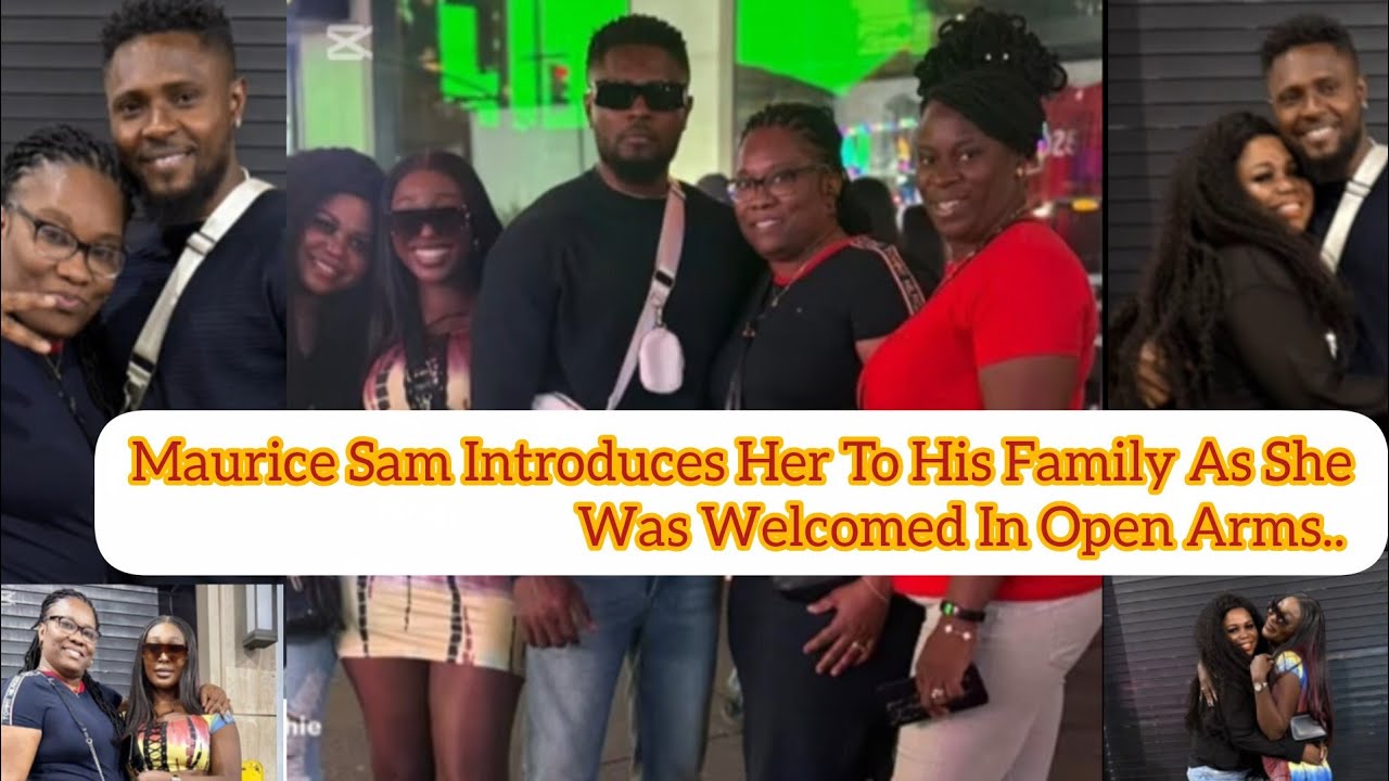 Maurice Sam Introduces Her To His Family As She Was Welcomed In Open ...