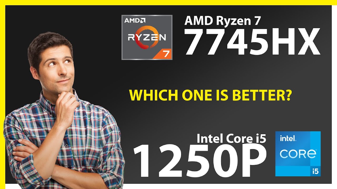 AMD Ryzen 7 7745HX vs INTEL Core i5 1250P Technical Comparison - YouTube