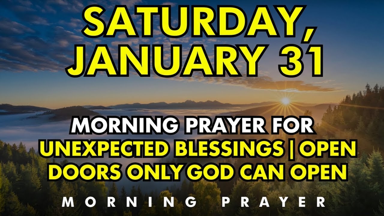 January 31 | Morning Prayer for Unexpected Blessings | Open Doors Only ...