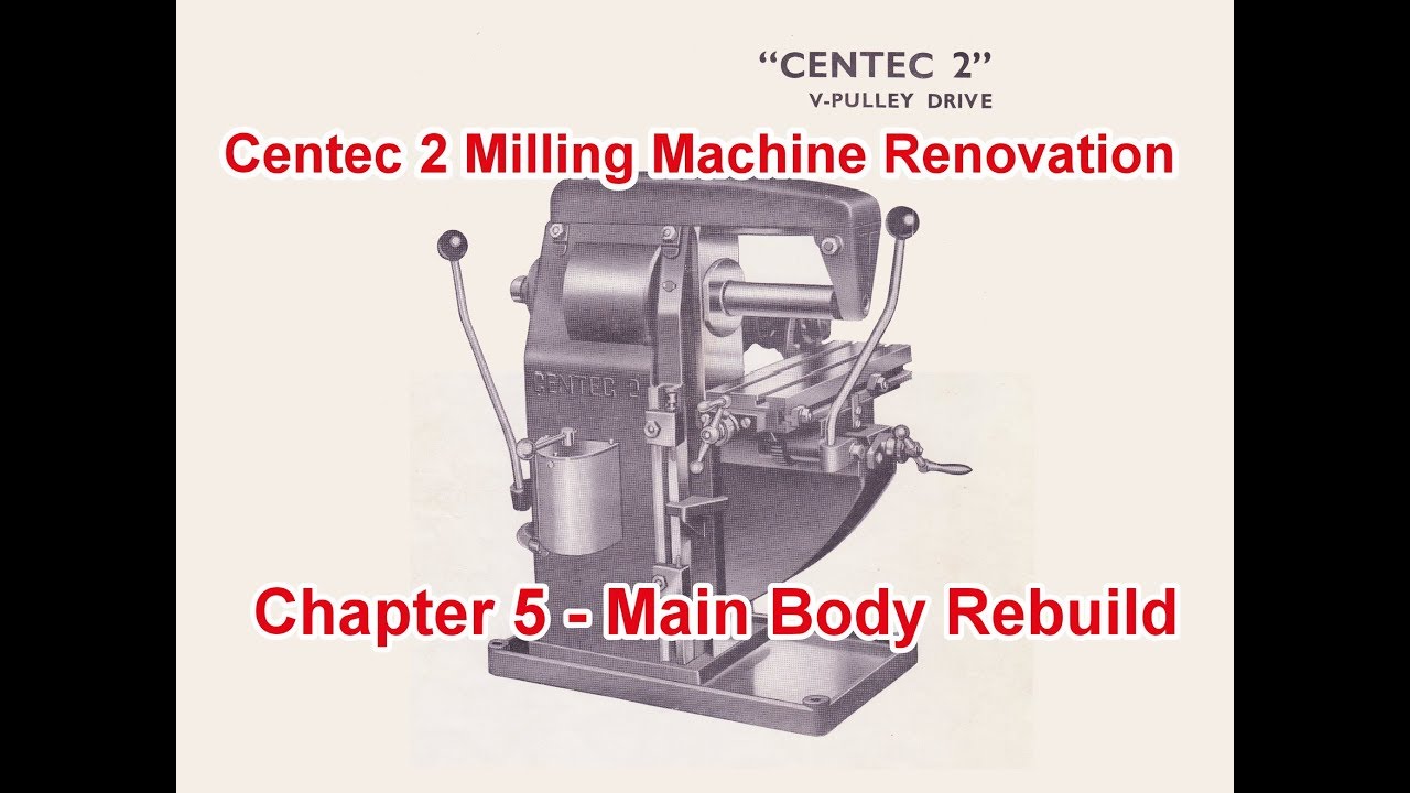 Centec 2 Milling Machine Renovation - Chapter 5 - YouTube