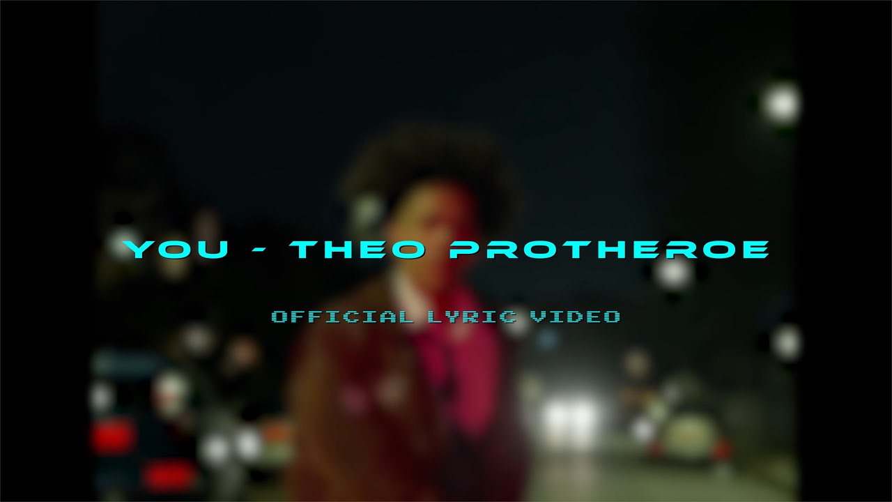 Theo Protheroe – You (Official Lyric Video) - YouTube