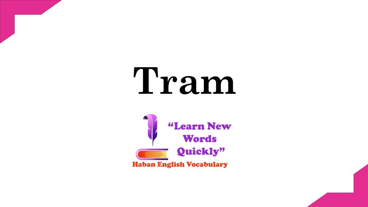 Meaning of the Word Tram | Tram | English Vocabulary - YouTube