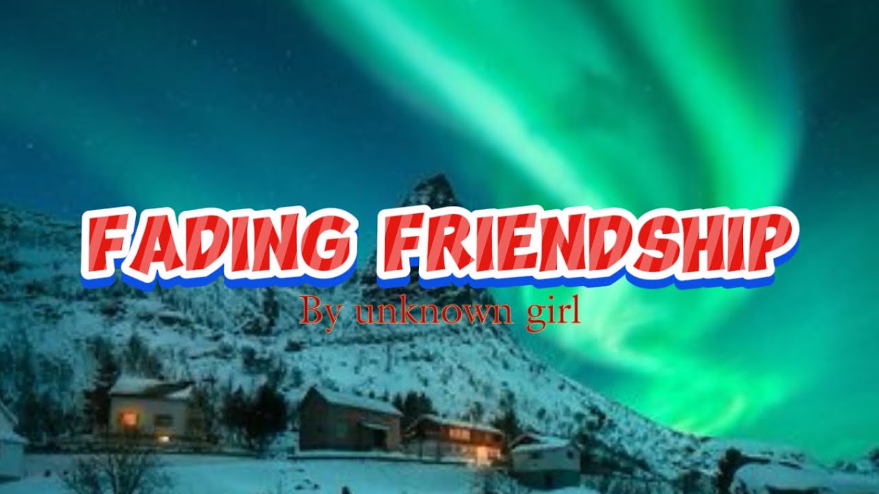 Fading Friendship - by unknown girl - YouTube