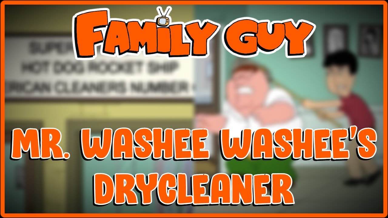 Family Guy Mr. Washee Washee's Drycleaner - YouTube