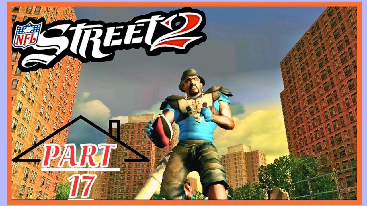 NFL STREET 2 | OWN THE CITY | WALKTHROUGH PART 17 | IT'S MY HOUSE (4K ...