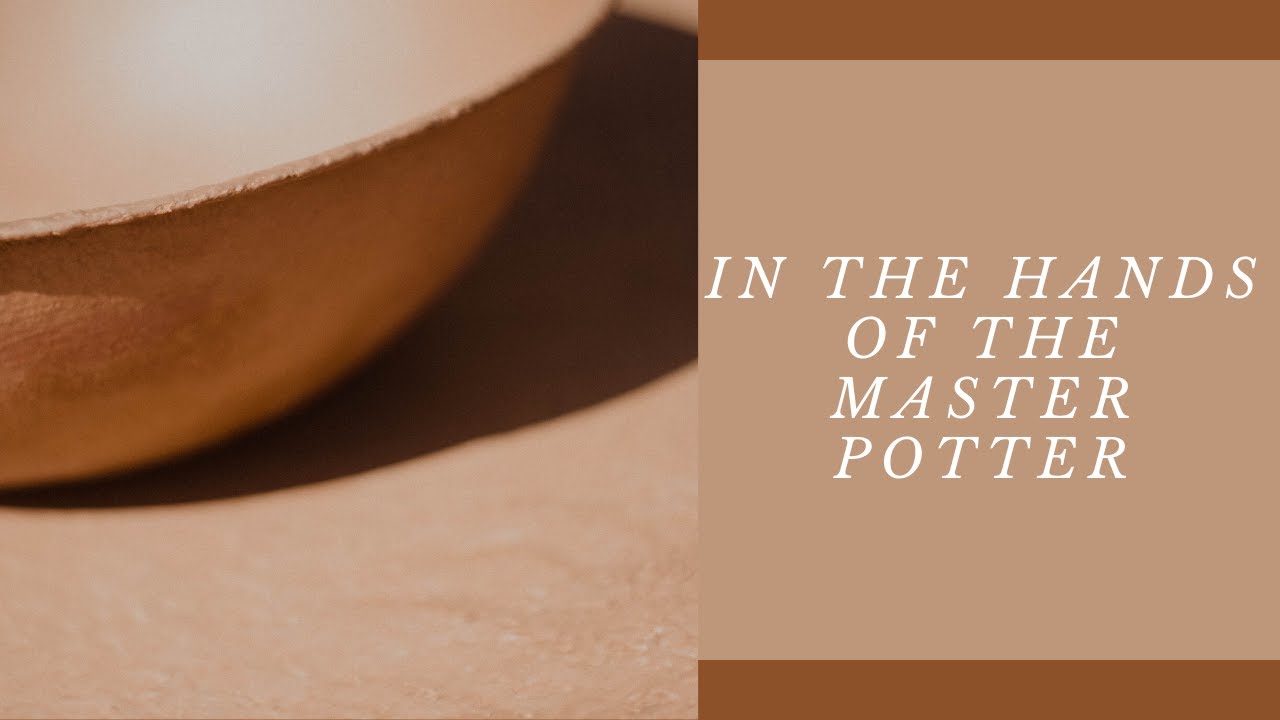 In the Hands of the Master Potter - YouTube