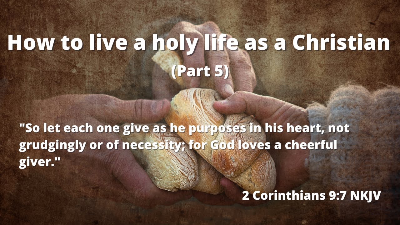 How to live a holy life as a Christian (Part 5) | Experience the full ...