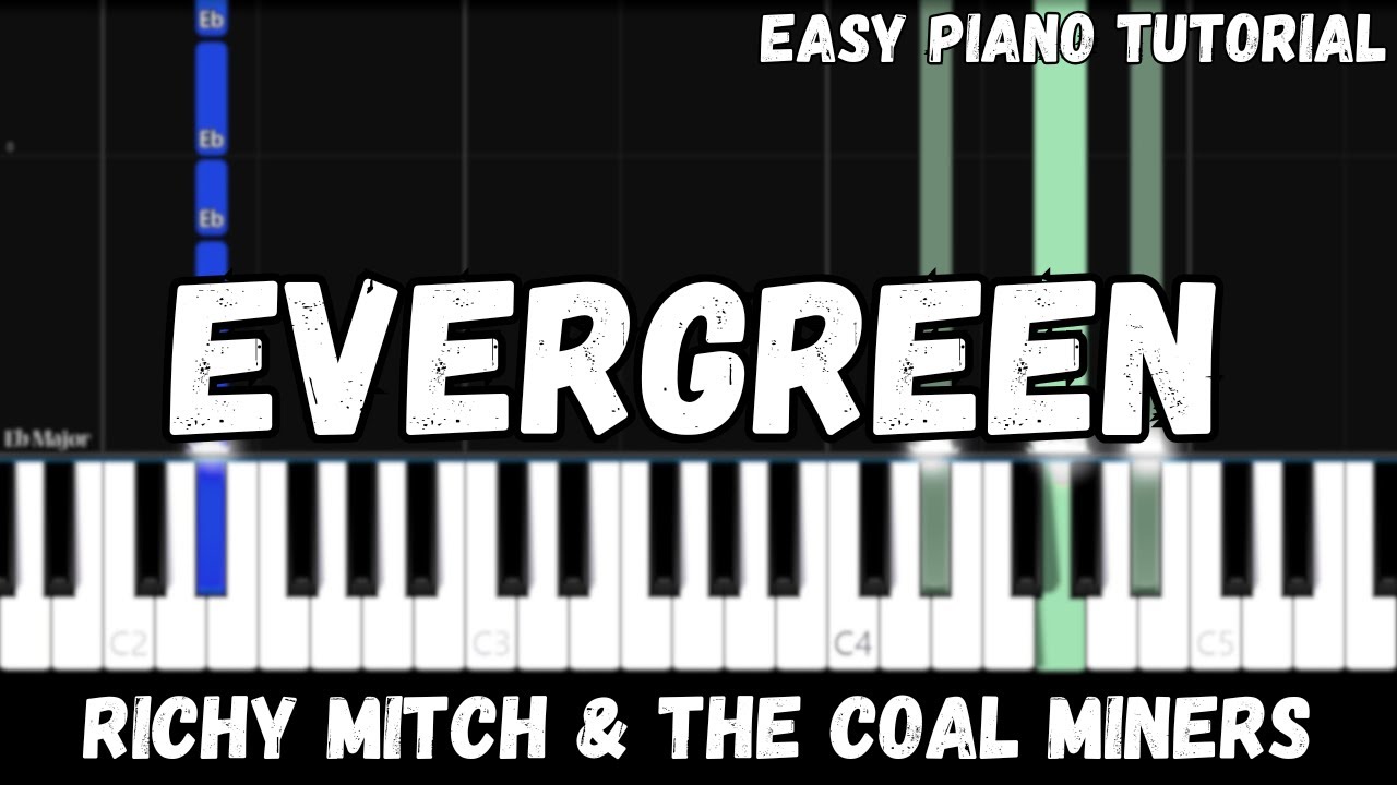 Richy Mitch & The Coal Miners - Evergreen (Easy Piano Tutorial) - YouTube