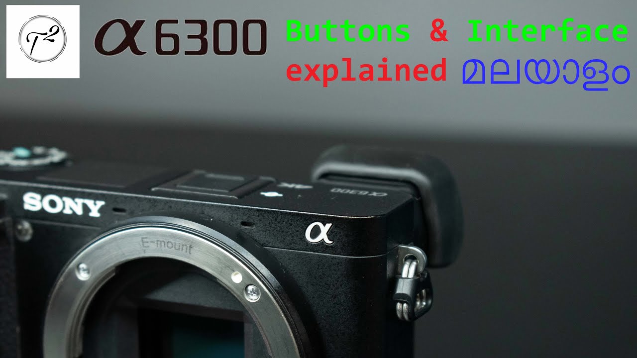 Sony alpha 6 series (a6300) | Button controls and interface | Explained ...