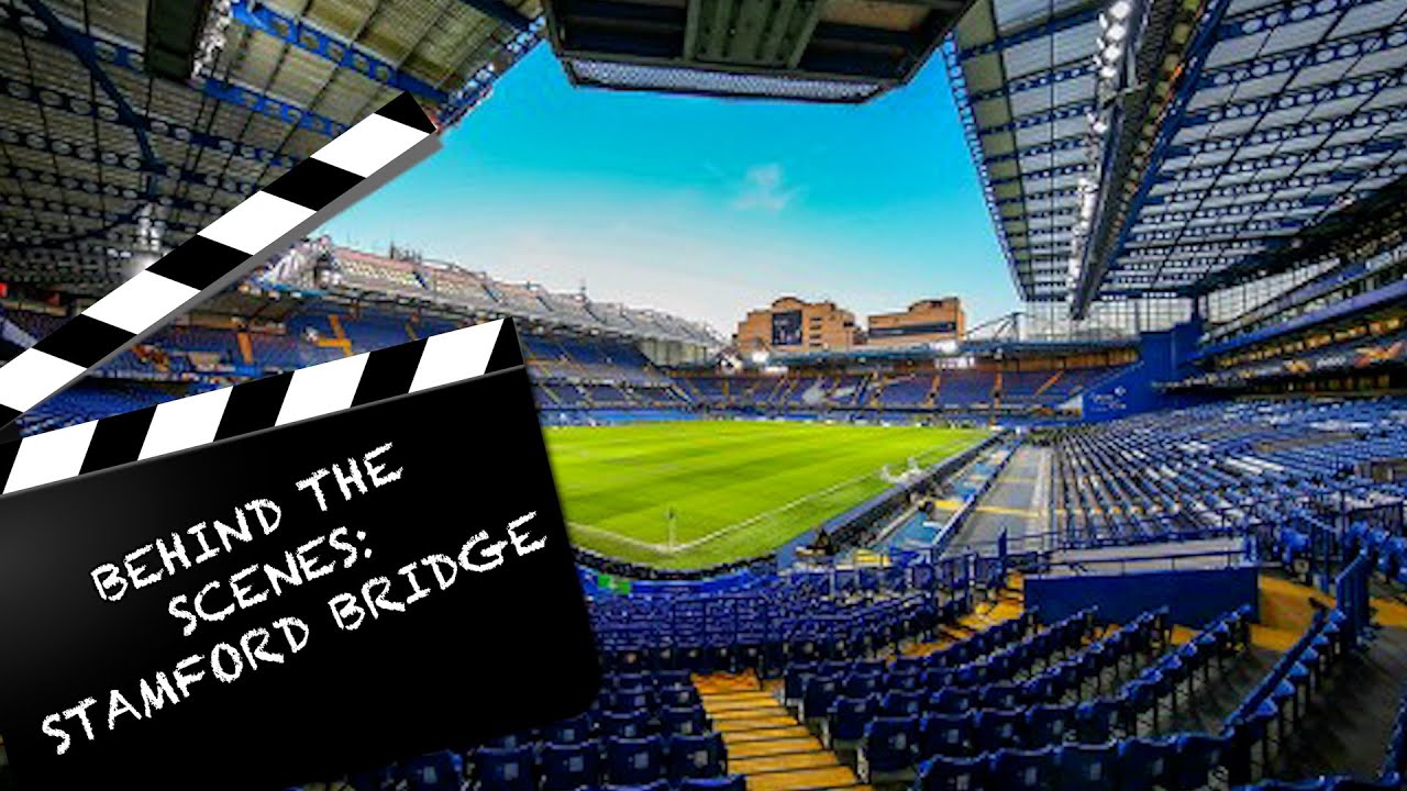 Behind The Scenes: Inside Stamford Bridge | Chelsea FC’s Historic Home ...