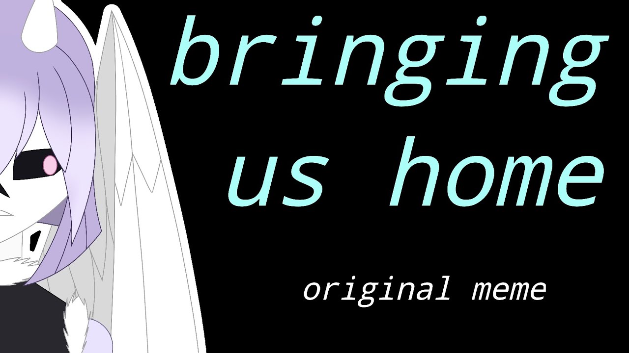 [] bringing us home [] original meme (FT:FNAF!NAMY) - YouTube