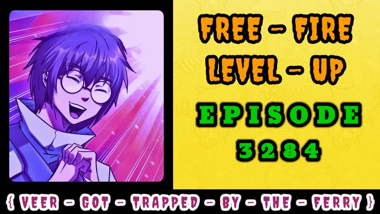 VEER GOT TRAPPED BY THE FERRY || FREE FIRE LEVEL UP - 3284 || # ...