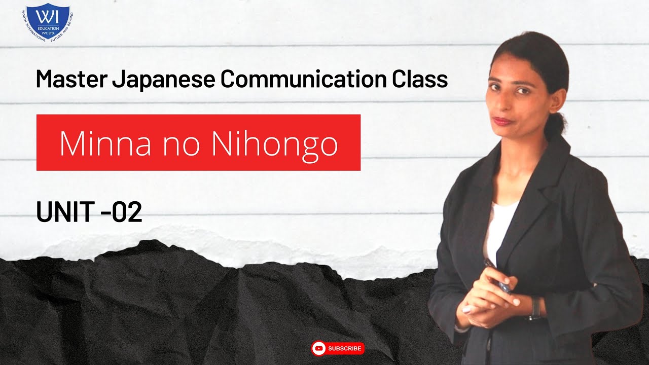 Unit 2: 'Minna no Nihongo' - Master Japanese Communication: Express ...