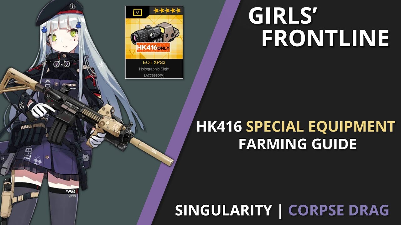 Girls' Frontline - HK416 Special Equipment Farming [SINGULARITY] - YouTube