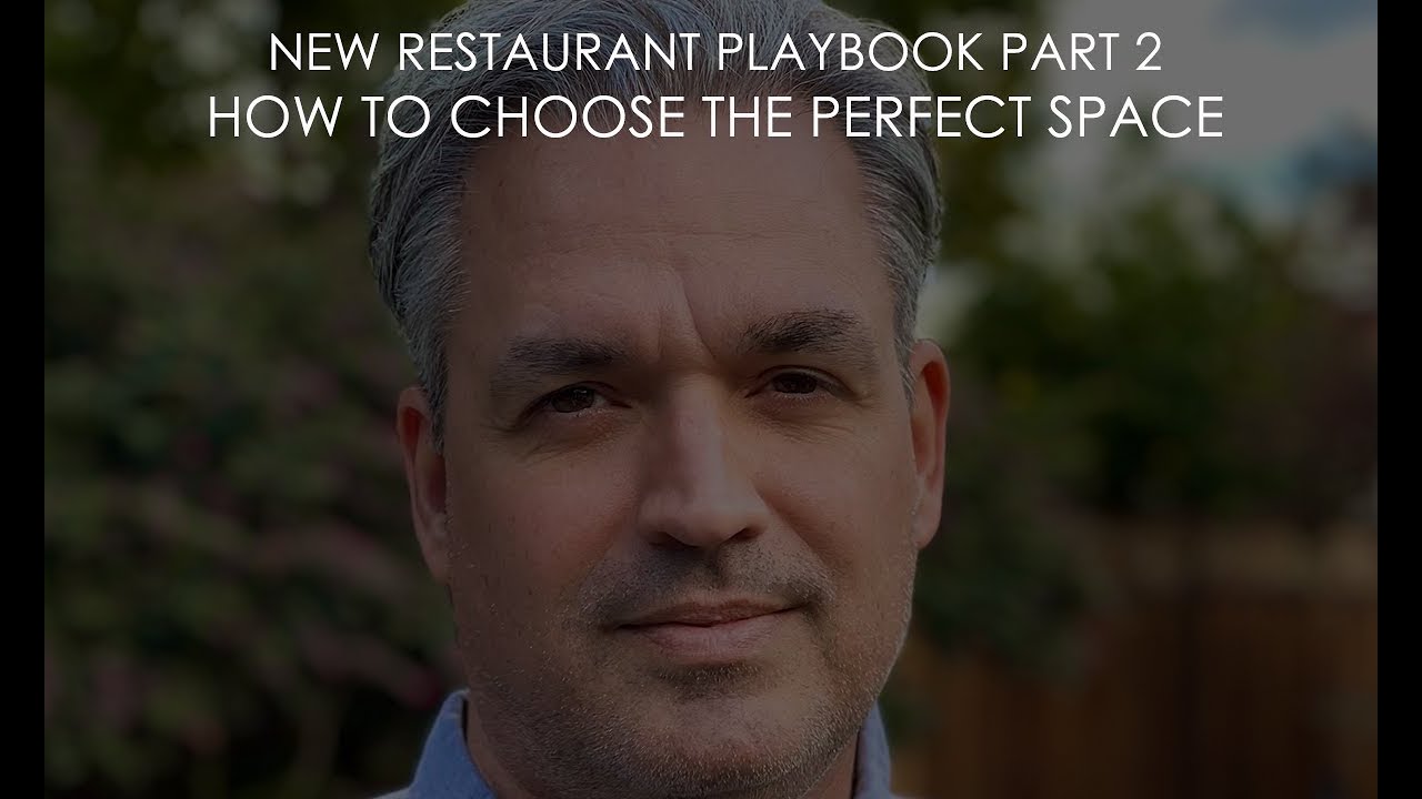 New Restaurant Playbook Part 2. How to Choose the Perfect Space - YouTube