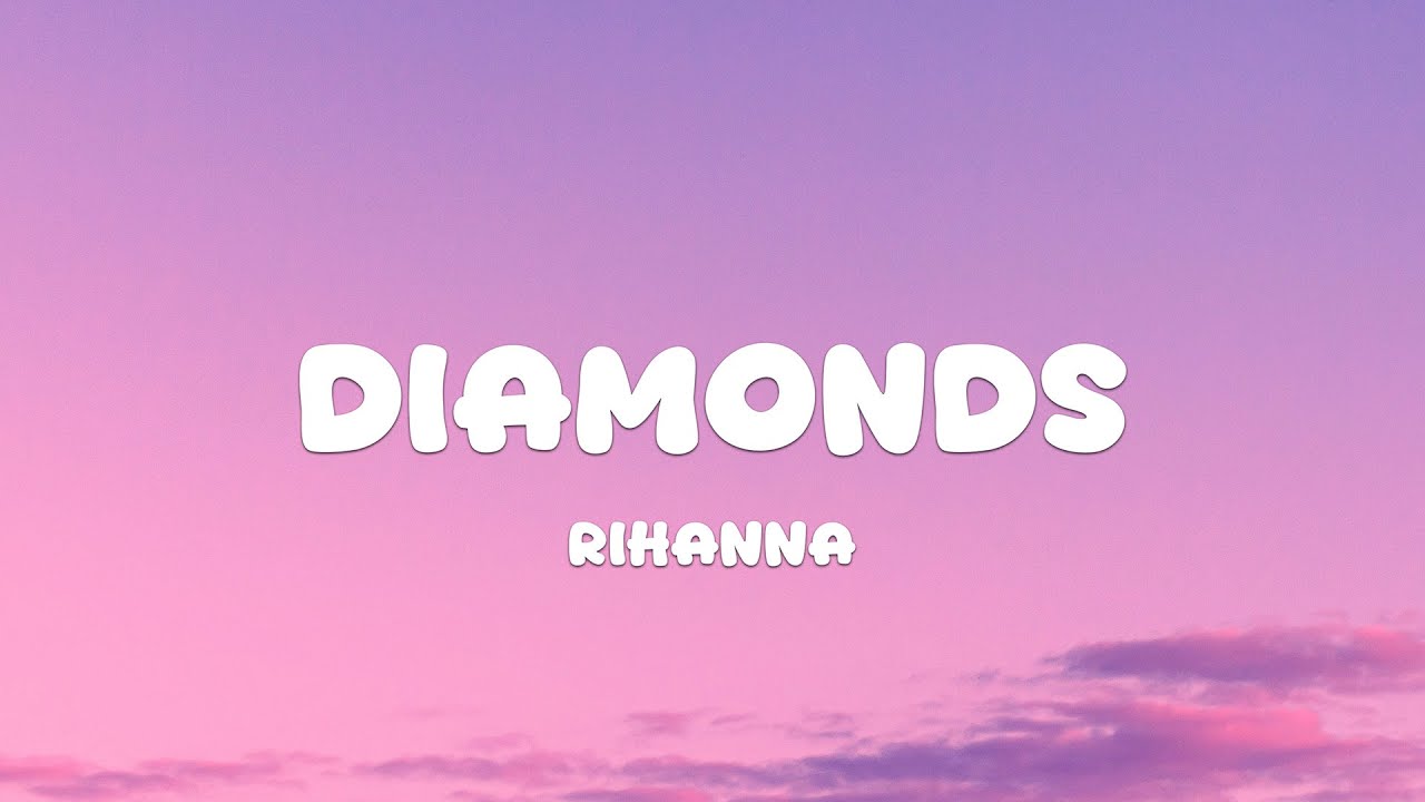 Rihanna - Diamonds (Lyrics) "Shine bright like a diamond, We're ...